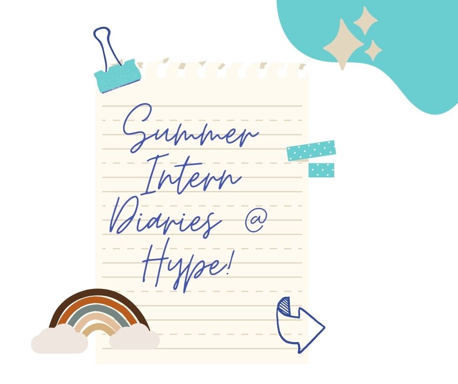Intern Diaries- Final Entry - The HYPE Agency The HYPE Agency